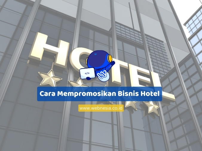 Cara Mempromosikan Bisnis Hotel yang Perlu Anda Ketahui